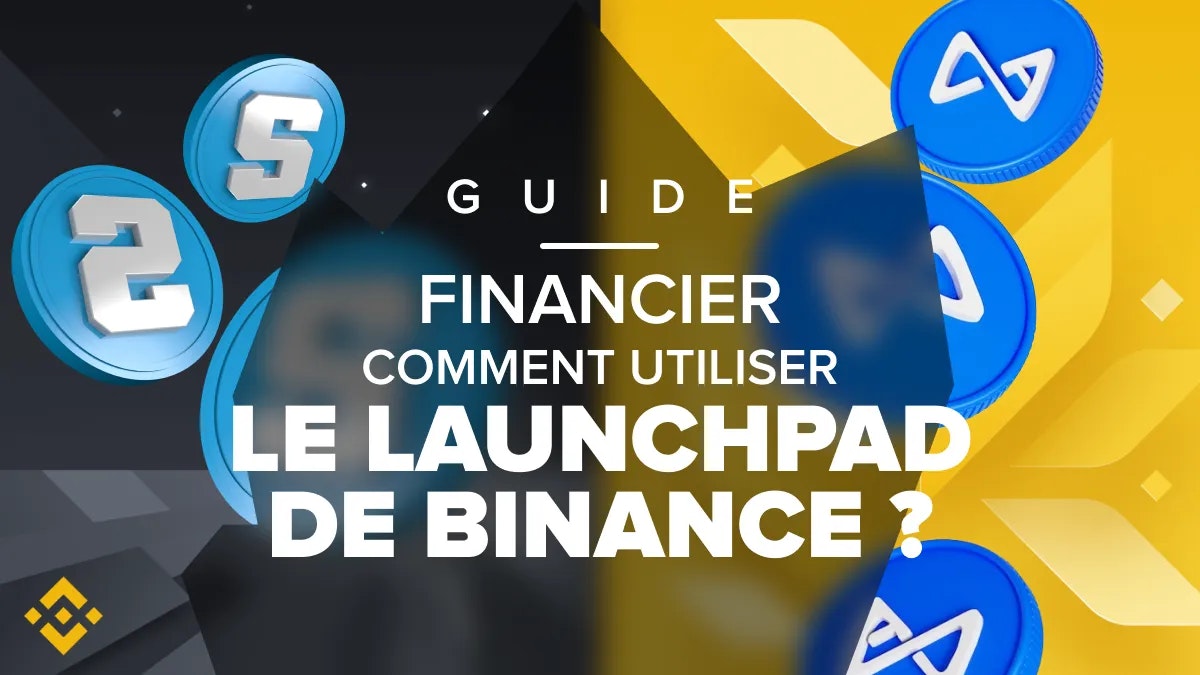 Utiliser le launchpad de Binance : Notre Guide Complet