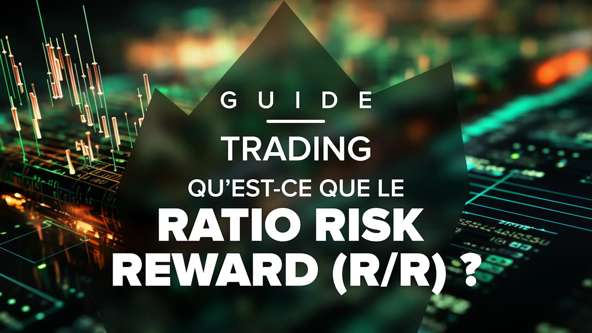 Le Ratio Risk Reward (R/R) : Définition et Guide Complet