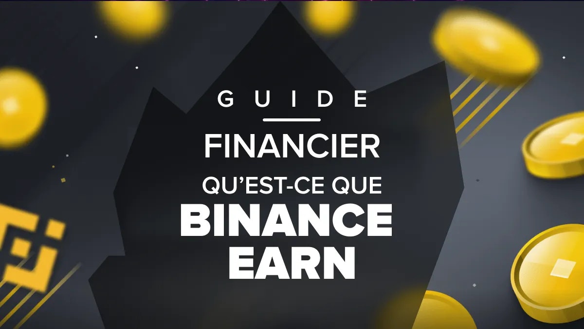 Binance Earn : Comment avoir des revenus passifs en cryptos