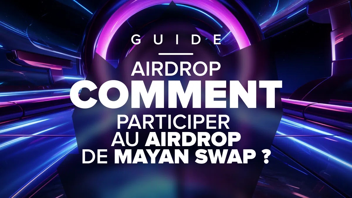 Airdrop de Mayan Swap : Comment y Accéder