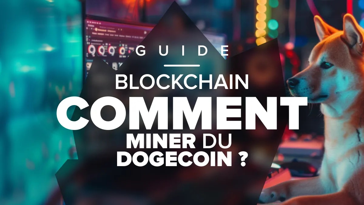 Comment Miner du Dogecoin (DOGE) ? | Guide du minage