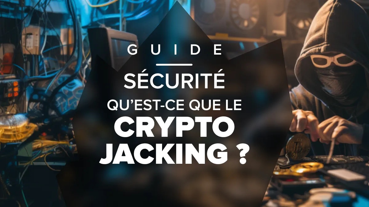 Cryptojacking : De Quoi S'agit - il et Comment se Protéger
