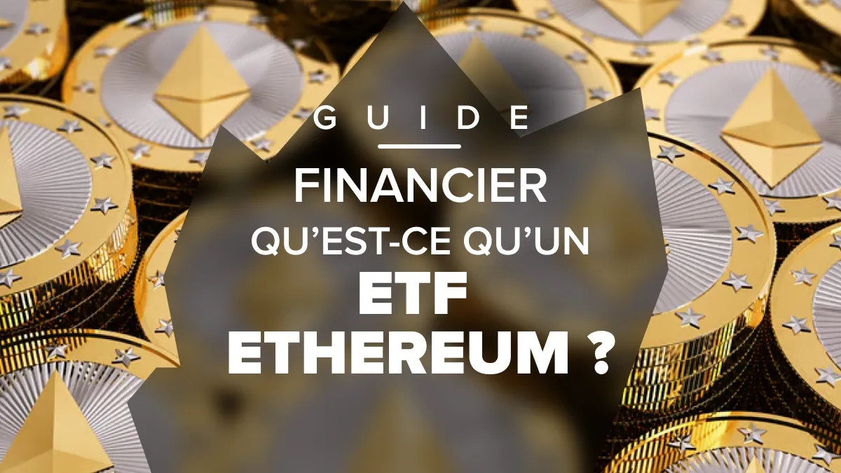 ETF Ethereum : Notre Guide Complet (2025)