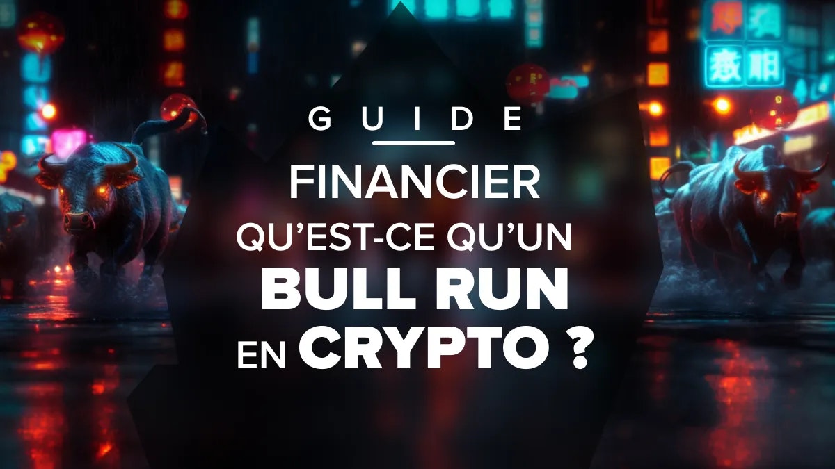 Qu'est-ce qu'un Bull-run sur le Marché des Cryptos